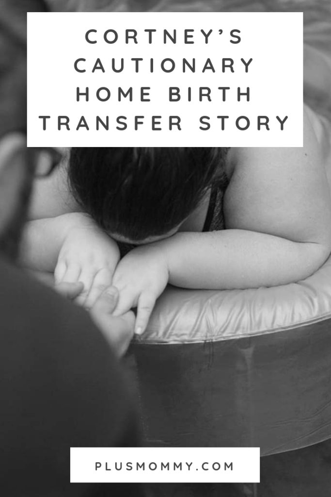 Cortney’s Cautionary Home Birth Transfer Story | Plus Mommy