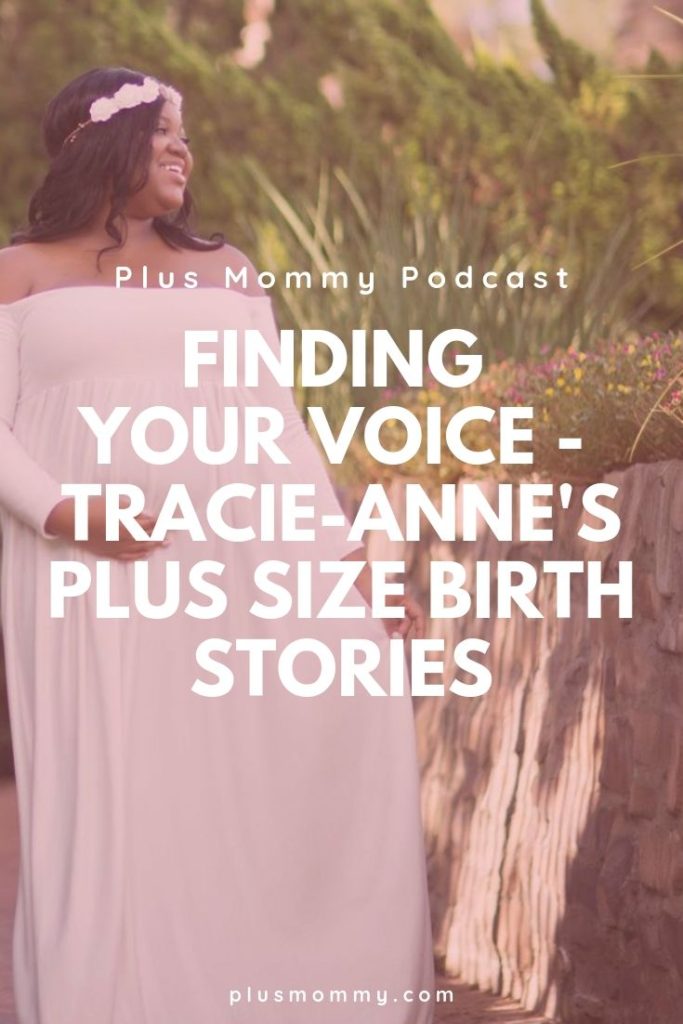 Tracie-Anne Shares Her Plus Size Birth Stories About Finding Her Voice