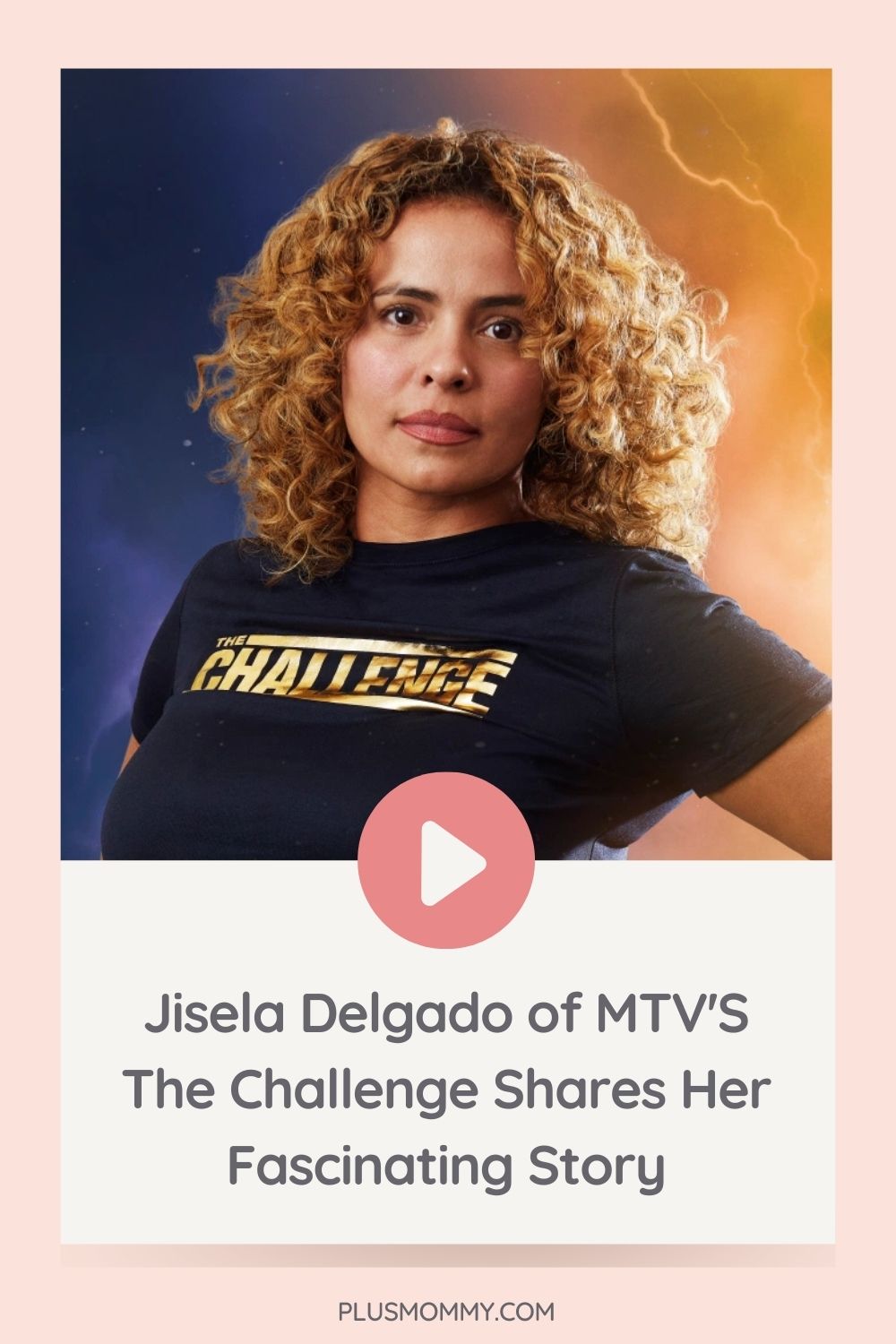 Jisela Delgado of MTV'S The Challenge Shares Her Fascinating Story