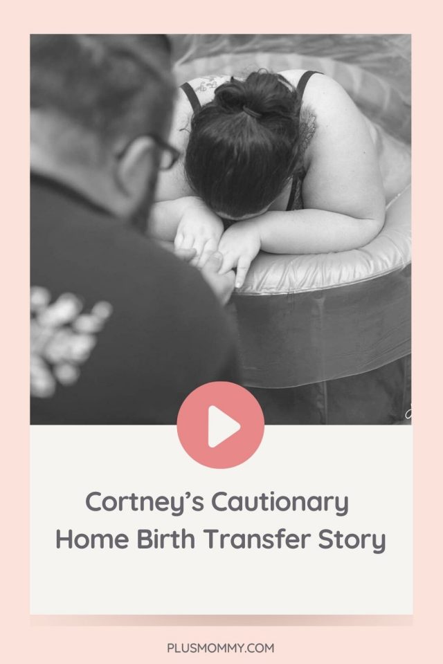Cortney’s Cautionary Home Birth Transfer Story - Plus Mommy
